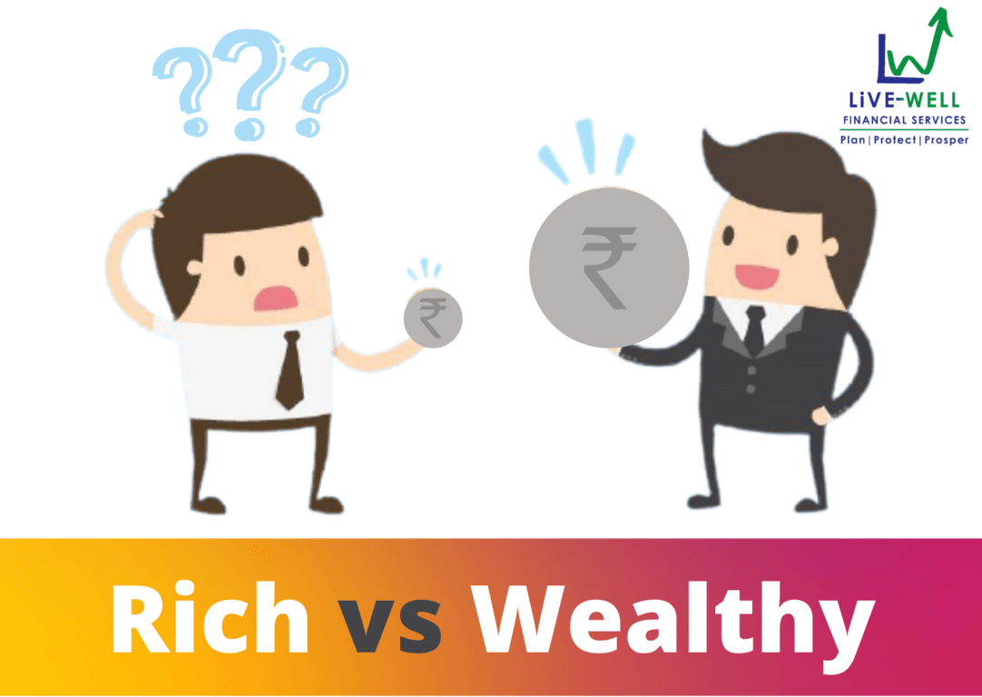 Rich vs Wealthy: Why It’s Better To Be Wealthy – LiVE-WELL FINANCIAL ...