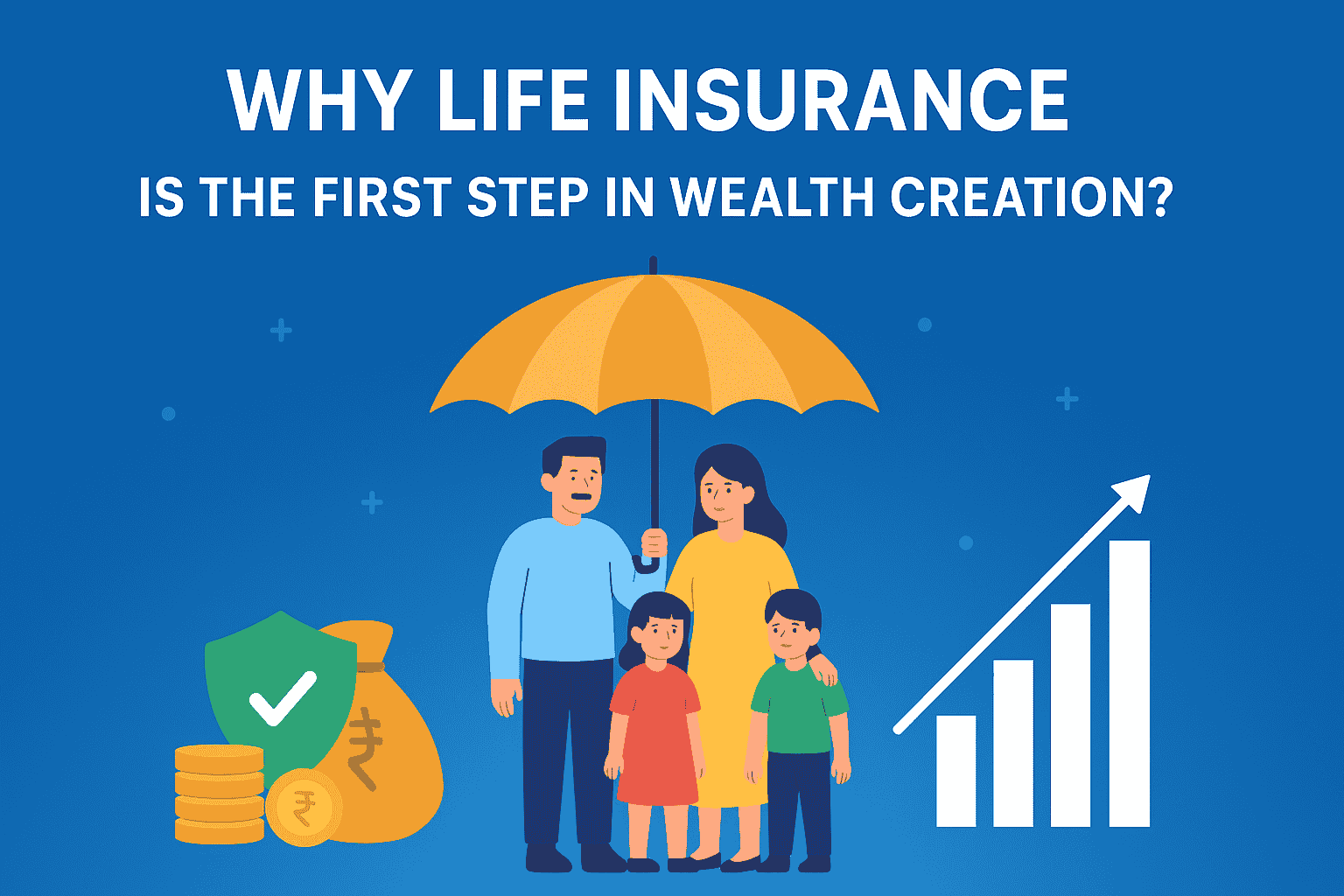 Why Life Insurance is the First Step in Wealth Creation - LIVE WELL ...